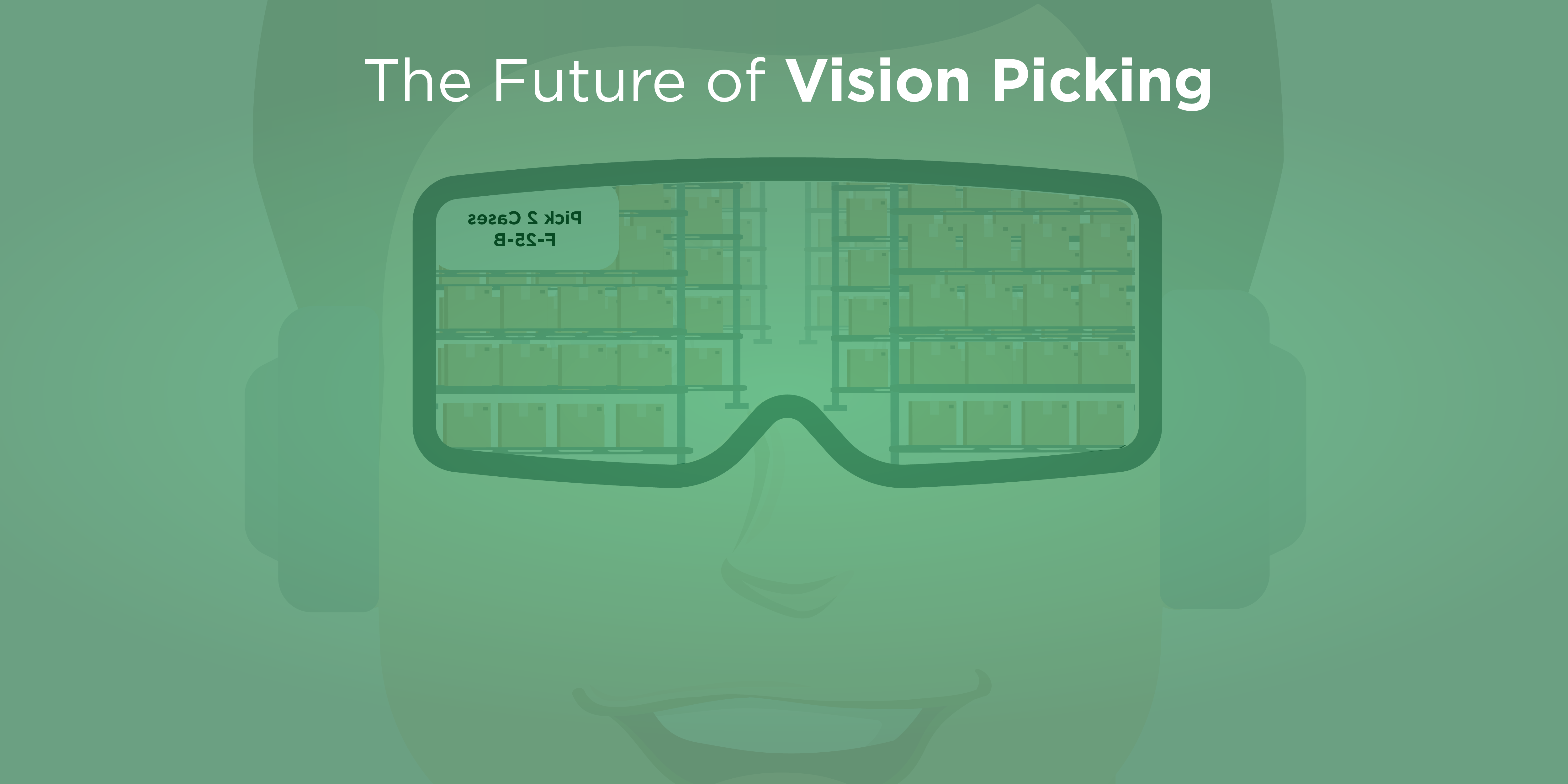 Smart Glasses and Augmented Reality for Warehouse Vision Picking
